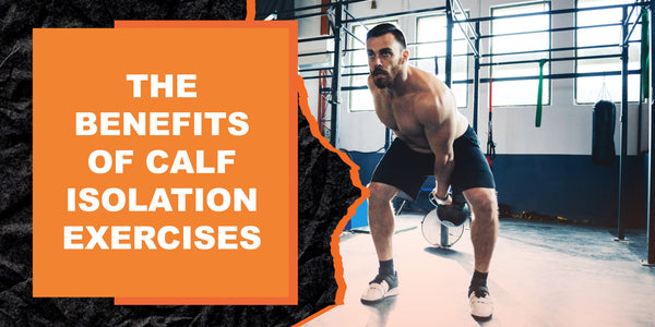 The Benefits of Calf Isolation Exercises | MAGMA Fitness