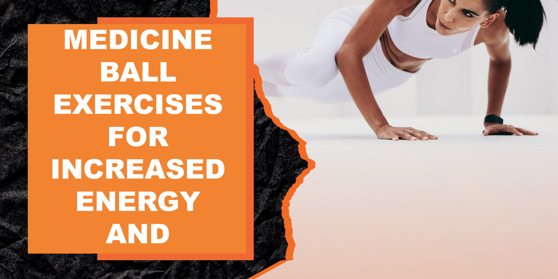 Medicine Ball Exercises for Increased Energy and Stamina | MAGMA Fitness