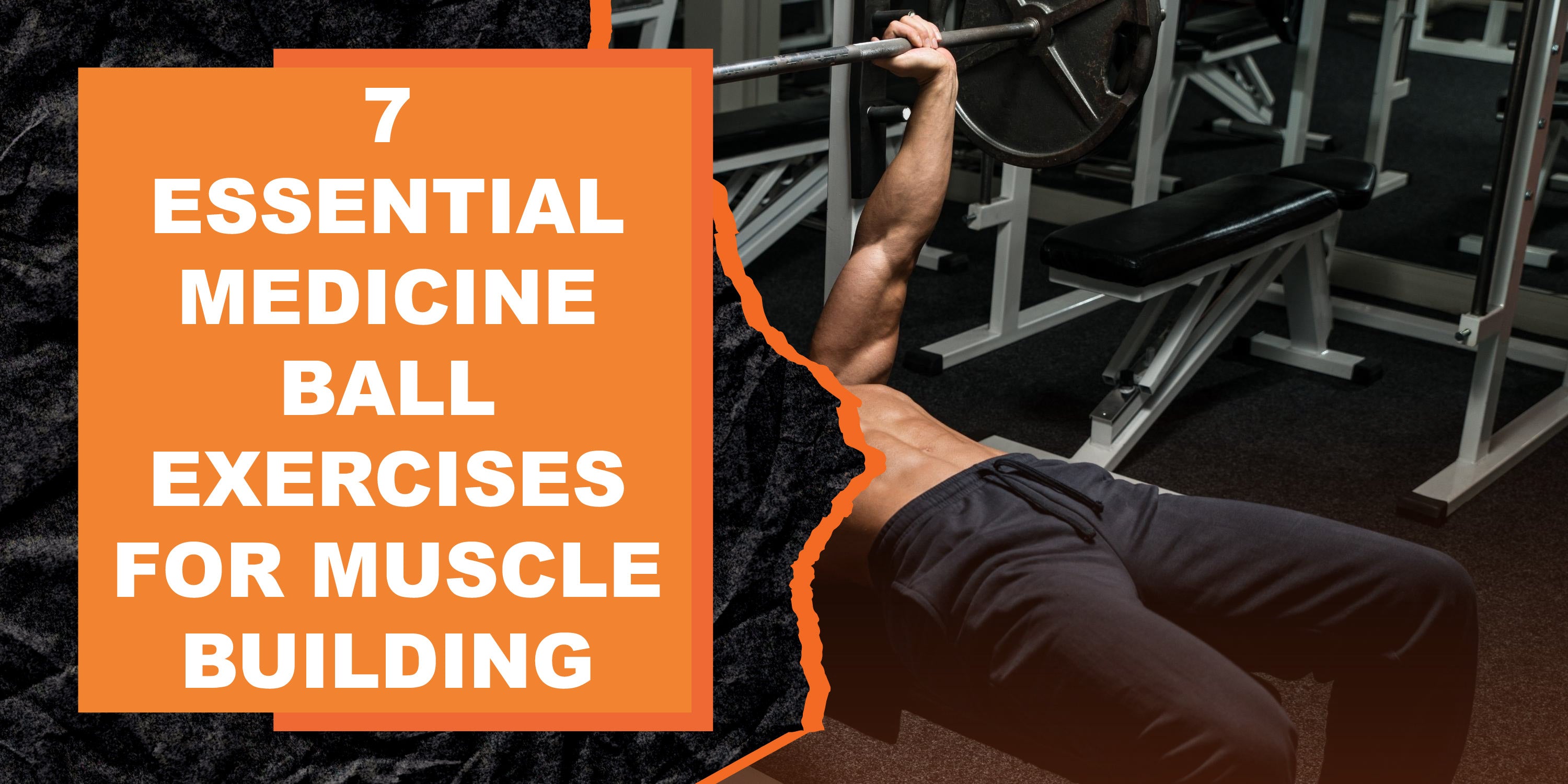 7 Essential Medicine Ball Exercises for Muscle Building | MAGMA Fitness