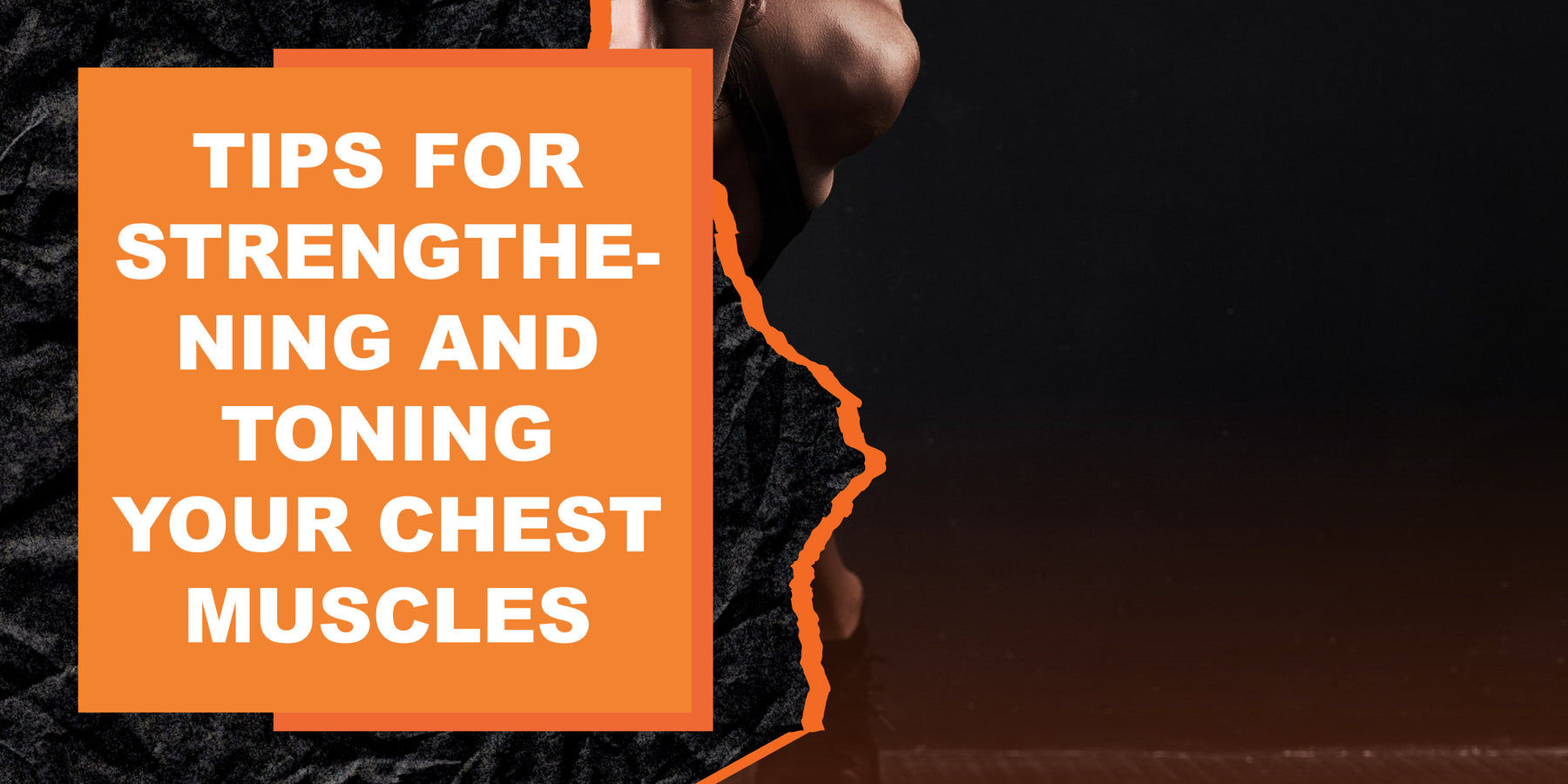 Tips for Strengthening and Toning Your Chest Muscles | MAGMA Fitness