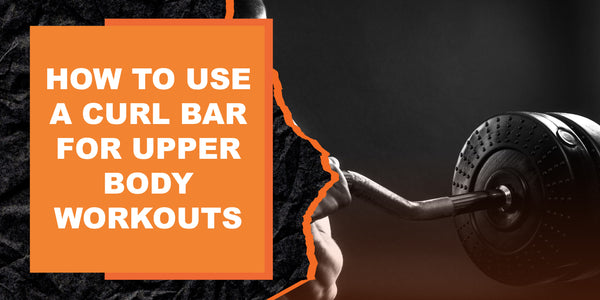 How to Use a Curl Bar for Upper Body Workouts | MAGMA Fitness
