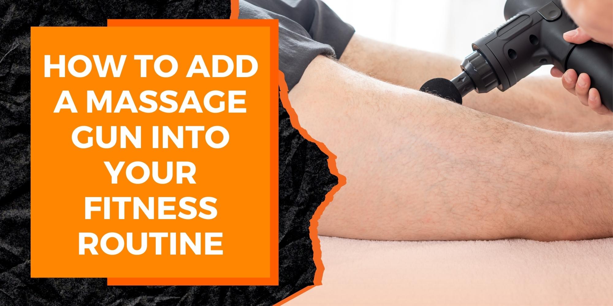How to Incorporate a Massage Gun Into Your Fitness Routine | MAGMA Fitness