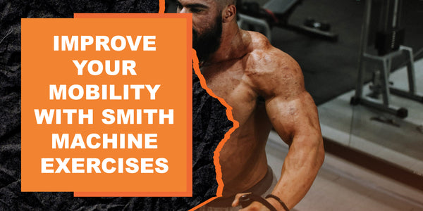 Improve Your Mobility with Smith Machine Exercises | MAGMA Fitness