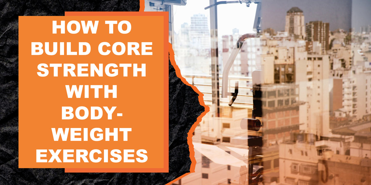 How to Build Core Strength with Bodyweight Exercises | MAGMA Fitness