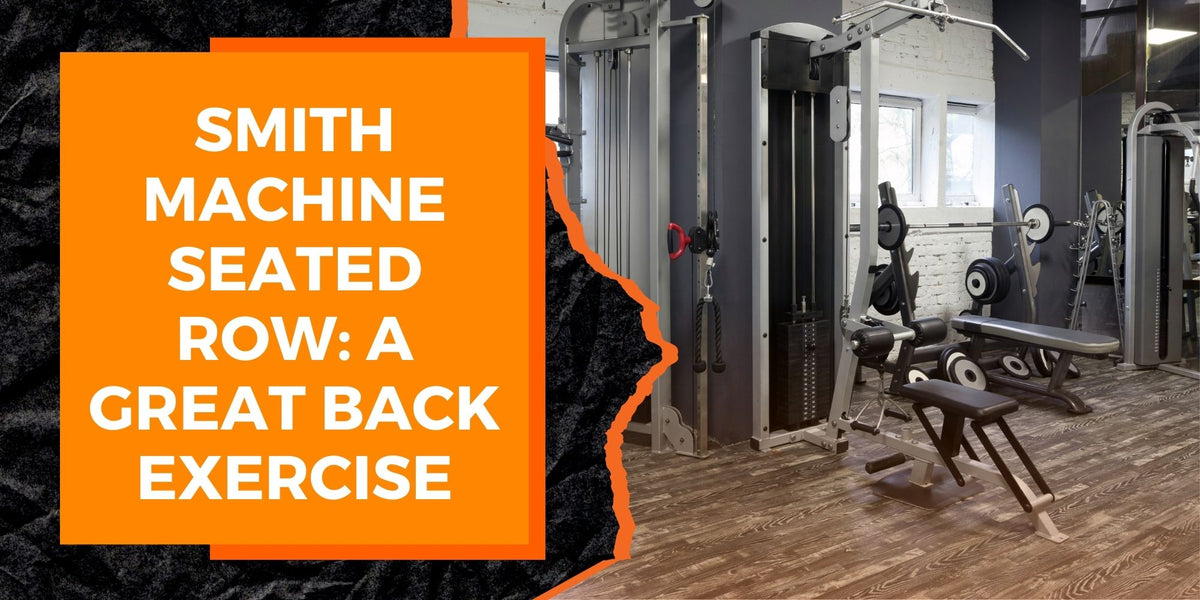 Smith Machine Seated Row: A Great Back Exercise | MAGMA Fitness