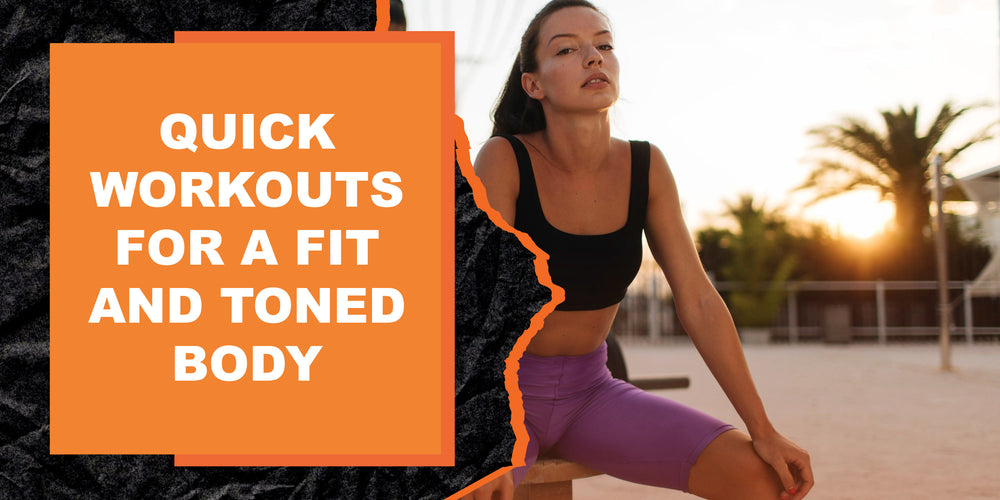 Quick Workouts for a Fit and Toned Body | MAGMA Fitness