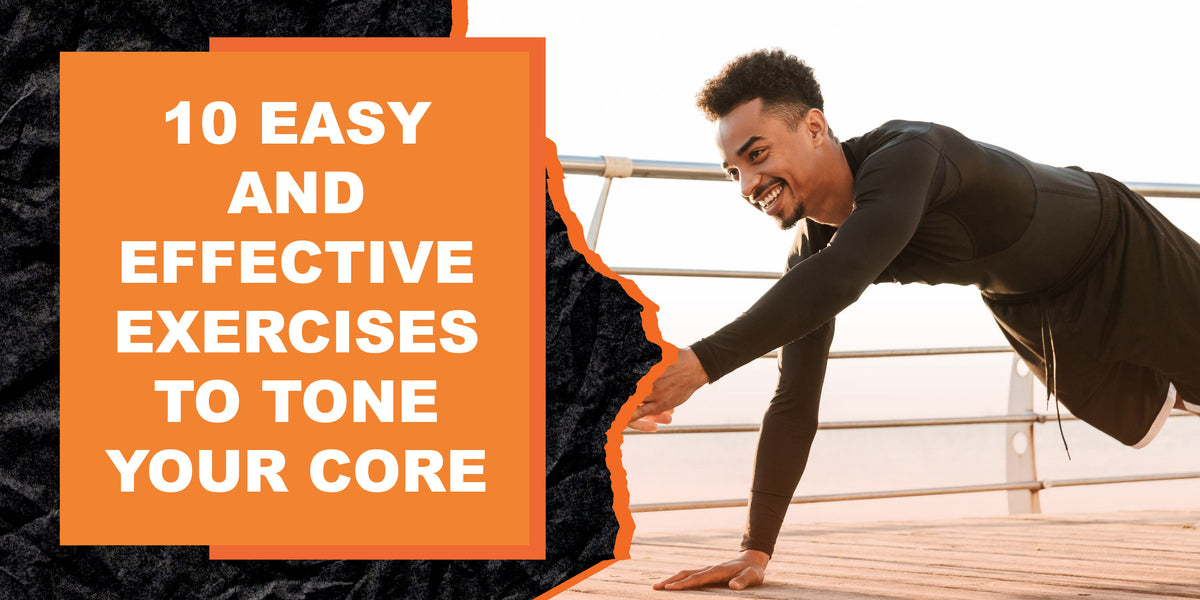 10 Easy and Effective Exercises to Tone Your Core | MAGMA Fitness