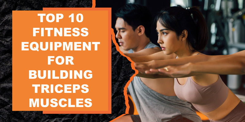 Top 10 Fitness Equipment for Building Triceps Muscles | MAGMA Fitness