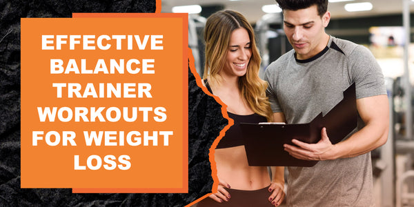 Effective Balance Trainer Workouts for Weight Loss | MAGMA Fitness
