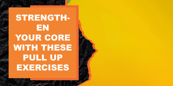 Strengthen Your Core With These Pull Up Exercises | MAGMA Fitness