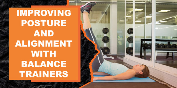 Improving Posture and Alignment With Balance Trainers | MAGMA Fitness